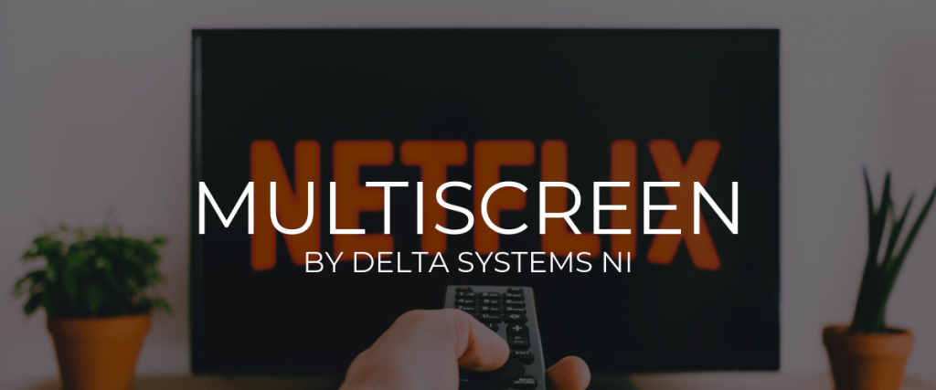 Multiscreen • Delta Systems NI